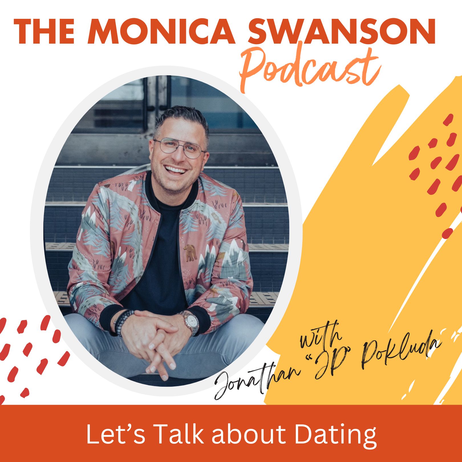 Let’s Talk about Kids and Dating, with JP Pokluda - Monica Swanson