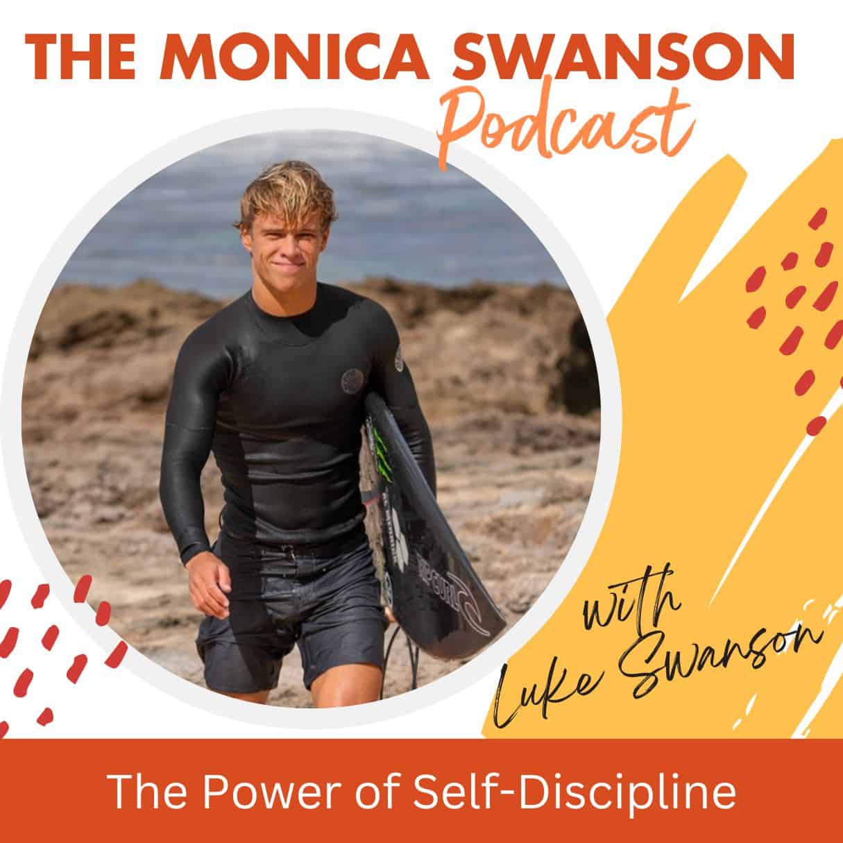 The Power of Self-Discipline, with Luke Swanson - Monica Swanson